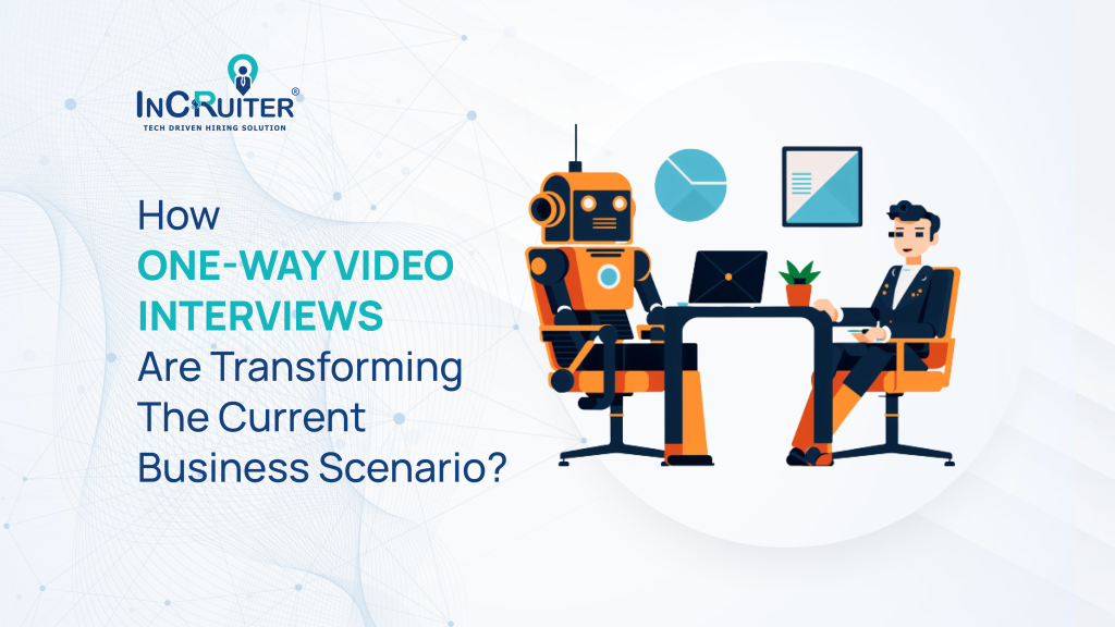 How One-Way Video Interviews Are Transforming Business?