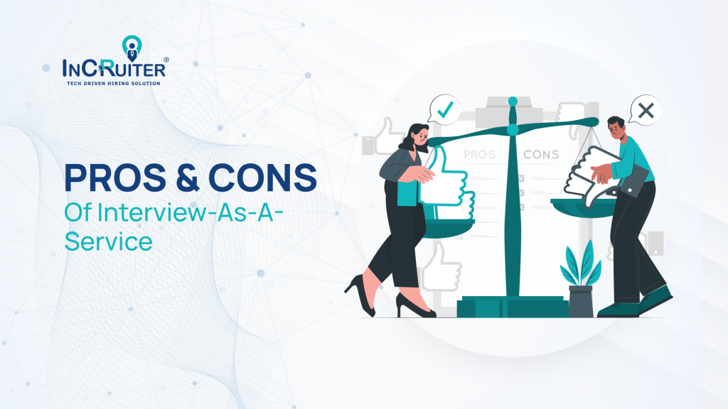 A Guide to Interview-as-a-Service | Pros & Cons