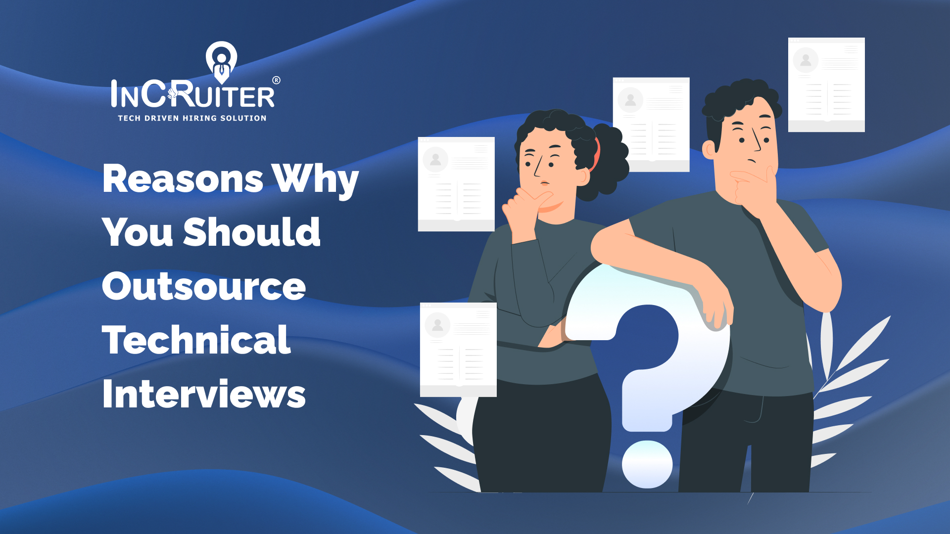 Why Should You Outsource Technical Interviews?