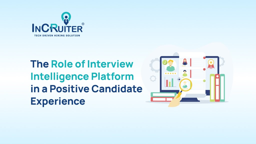 Role of Interview Intelligence Platforms in Candidate Experience