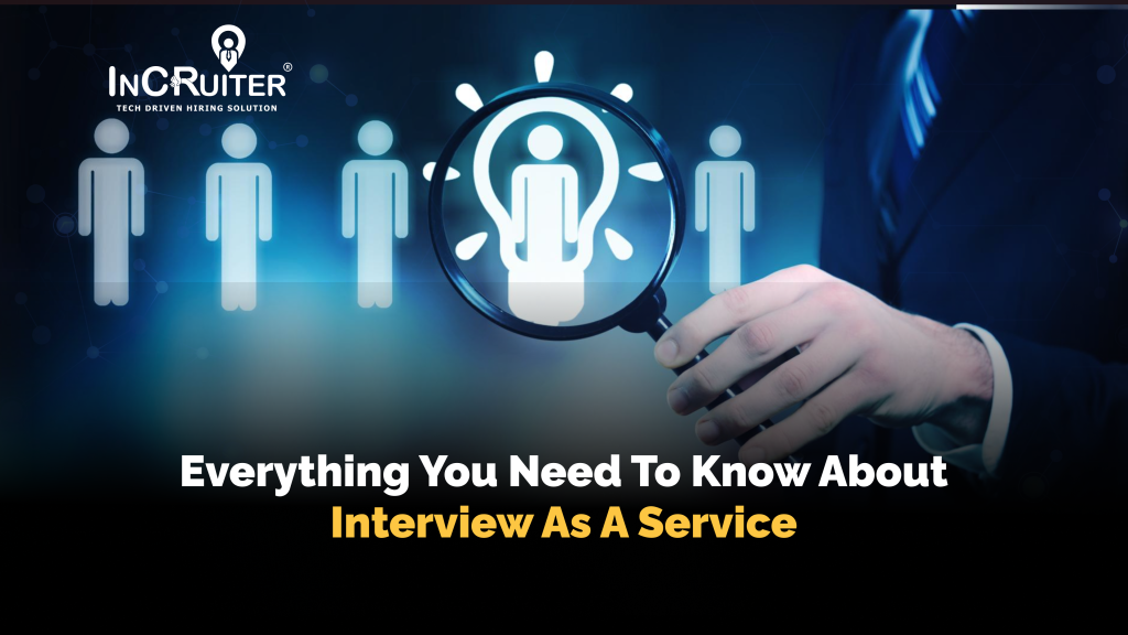 Everything You Need to Know About Interview as a Service