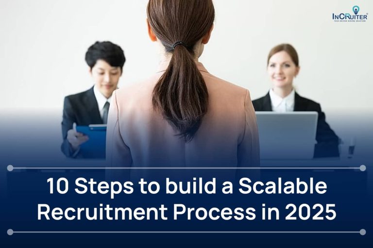 10 Steps to Build a Scalable Recruitment Process in 2025 10 Steps to Build a Scalable Recruitment Process in 2025